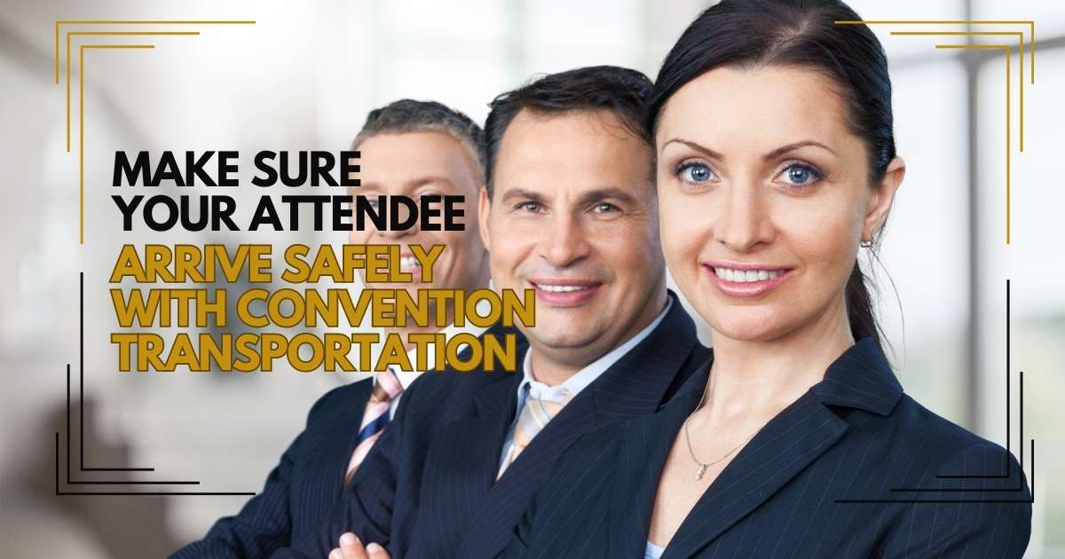 How Convention Transportation Helps Ensure Attendees' Safety